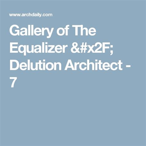 Gallery Of The Equalizer Delution 7 Amazing Architecture Architecture Drawings Architecture