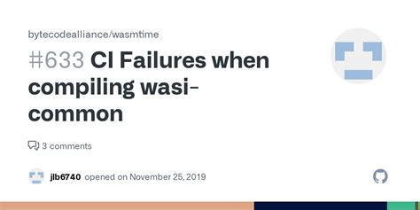 CI Failures When Compiling Wasi Common Issue 633 Bytecodealliance