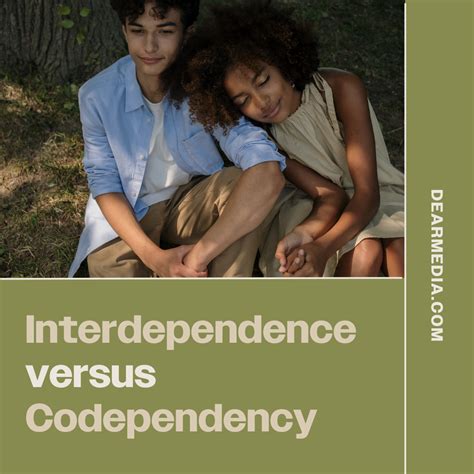 The Dl On Interdependence Versus Codependency Dear Media