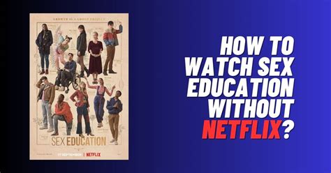 How To Watch Sex Education Without Netflix 2024 ViralTalky