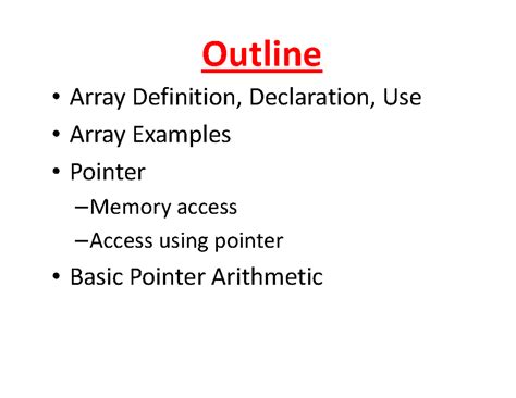Array And Pointer Outline • Array Definition Declaration Use
