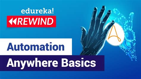 Automation Anywhere Basics Rpa With Automation Anywhere Rpa Training Edureka Rpa Rewind