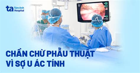 Không dám mổ u trung thất vì sợ ung thư