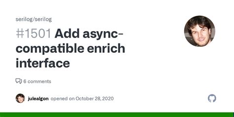 Add Async Compatible Enrich Interface Issue Serilog Serilog