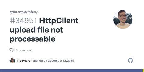 Client Upload File Not Processable · Issue 34951 · Symfonysymfony · Github