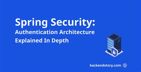 Spring Security Authentication Architecture Explained In Depth