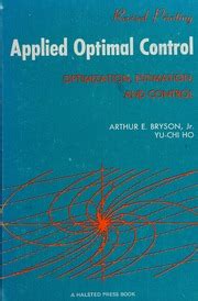Applied Optimal Control Optimization Estimation And Control Bryson Arthur E Arthur Earl
