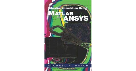 vibration simulation using matlab and ansys by michael r hatch