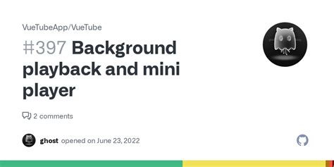 background playback and mini player · issue 397 · vuetubeapp vuetube · github