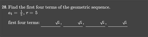 Solved 28 Find The First Four Terms Of The Geometric