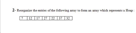 Solved 2 Reorganize The Entries Of The Following Array To