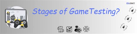 Stages Of Game Testing Qacraft