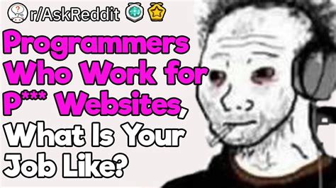 Adult Website Programmers What Is Your Job Like Youtube