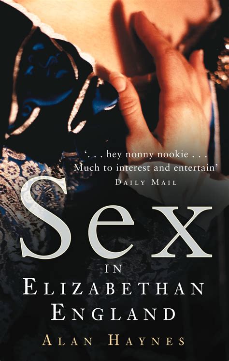Sex In Elizabethan England Ebook By Alan Haynes Epub Rakuten Kobo
