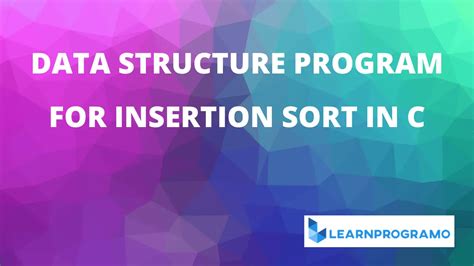 Insertion Sort Program In C Algorithm And Applications Learnprogramo