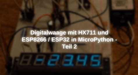 digital scale with hx711 and esp8266 esp32 in micropython part 2