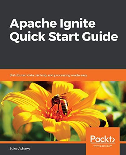 Apache Ignite Quick Start Guide Distributed Data Caching And