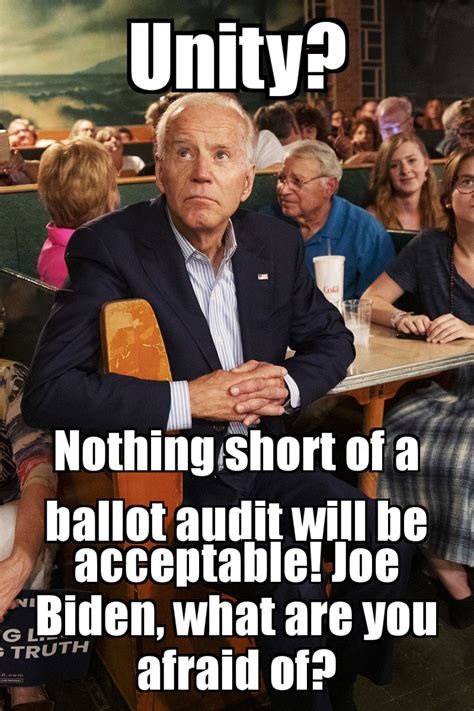 Unity Nothing Short Of A Ballot Audit Will Be Acceptable Joe Biden