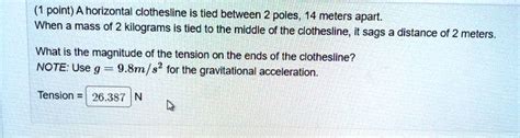 Point A Horizontal Clothesline Is Tied Between 2 Poles 14 Meters Apart Point A Horizontal Clothesline Is Tied Between 2 Poles 14 Meters Apart