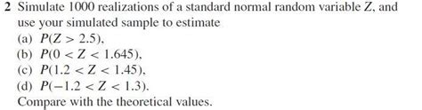 Solved 2 Simulate 1000 Realizations Of A Standard Normal