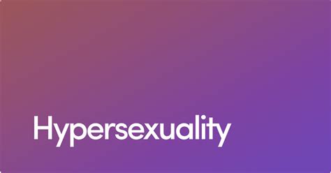 Hypersexuality Symptoms Causes And Treatment Hims