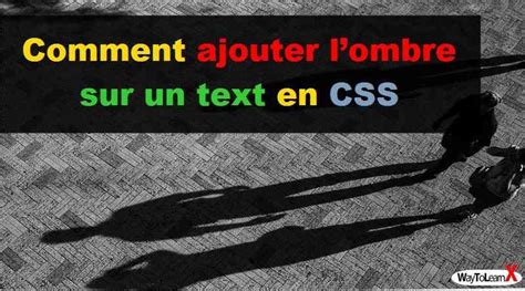 Comment Ajouter Lombre Sur Un Texte En Css Waytolearnx