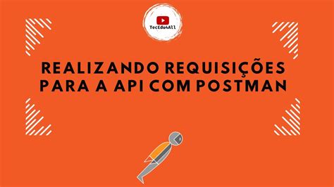 realizando requisições para a api com postman youtube