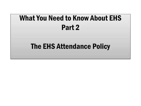 Ppt What You Need To Know About Ehs Part 2 The Ehs Attendance Policy