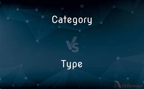 Category Vs Type — Whats The Difference