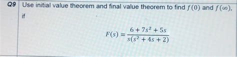 Solved Q9 Use Initial Value Theorem And Final Value Theorem