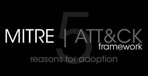 5 Reasons Mitre Framework Is Being Adopted In Cybersecurity Industry