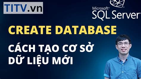 Khóa Học Sql Server Bài 3x Cách Tạo Database Youtube