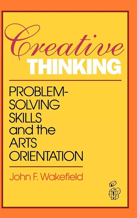 Creative Thinking Problem Solving Skills And The Arts Orientation