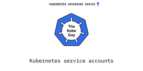 What Are Service Accounts In Kubernetes By The Kube Guy Aws In