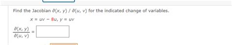 Solved Find The Jacobian ∂xy∂uv For The Indicated
