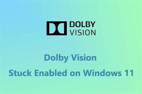 Bug Solved Dolby Vision Stuck Enabled On Windows 11