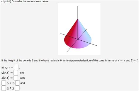 Point Consider The Cone Shown Below If The Height Of The Cone Is 6 And The Base Radius Is 6