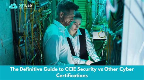 The Definitive Guide To Ccie Security Vs Other Cyber Certifications 591 Lab