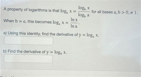 Solved A Property Of Logarithms Is That Logax Logbxlogba Chegg Com