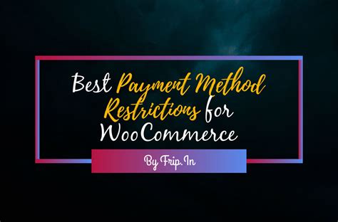3 Best Payment Method Restrictions For Woocommerce 2025