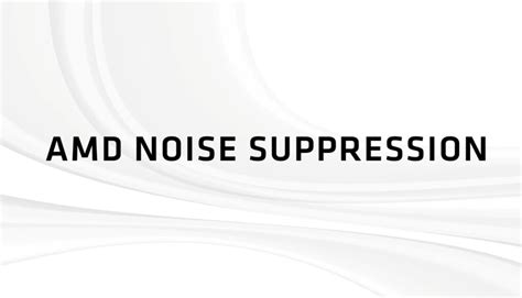 Amd Noise Suppression Technology Now Available With Latest Adrenalin Drivers Lowyat Net