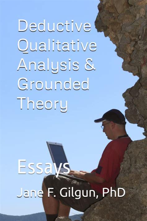 Deductive Qualitative Analysis And Grounded Theory Essays Gilgun Phd Jane F 9781521368886