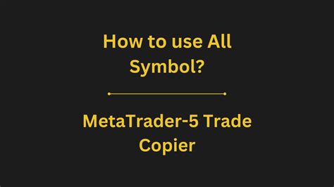 How To Use All Symbol Metatrader 5 Trade Copier 4x Engineer