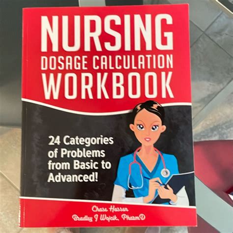Nursing Dosage Calculation Workbook By Chase Hassen Bradley J Wojcik
