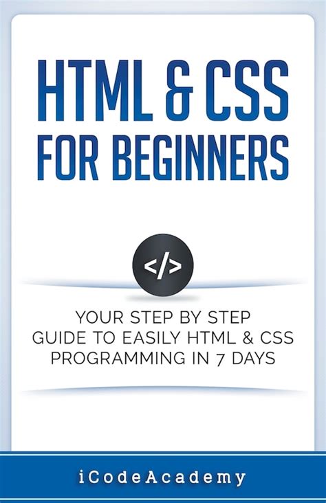 Html And Css For Beginners Your Step By Step Guide To Easily Html And Css Programming In 7 Days