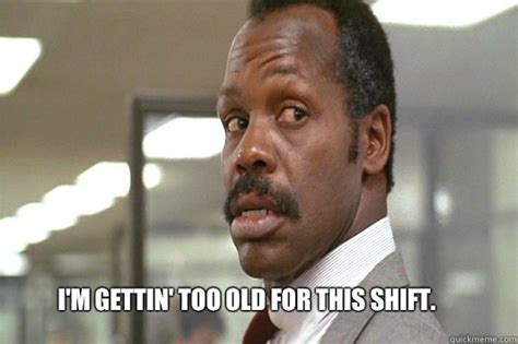 Danny Glover Lethal Weapon Memes Quickmeme