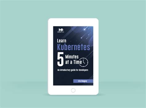 Learn Kubernetes 5 Minutes At A Time