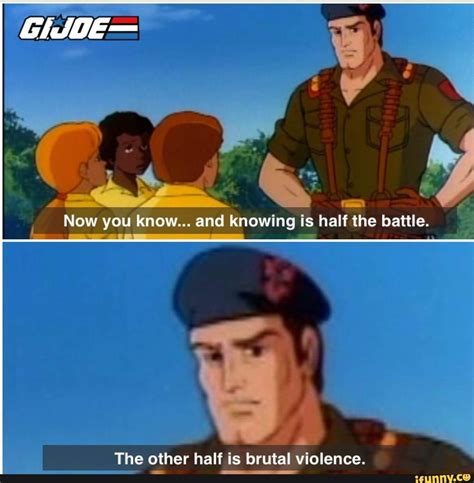 Knowing Is Half The Battle Meme