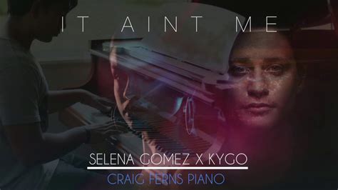 Kygo Selena Gomez It Aint Me Piano Cover Youtube