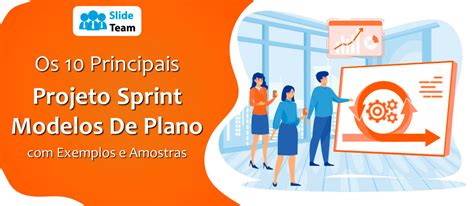 Os 10 Principais Modelos De Plano De Projeto Sprint Com Exemplos E Amostras